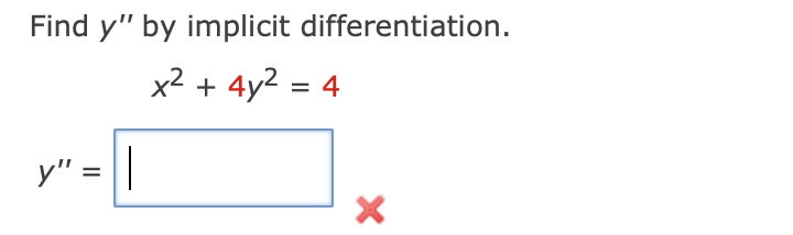 Solved Find y'' ﻿by implicit differentiation.x2+4y2=4y''= | Chegg.com