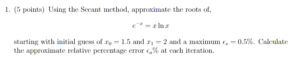 Solved 1. (5 points) Using the Secant method, approximate | Chegg.com
