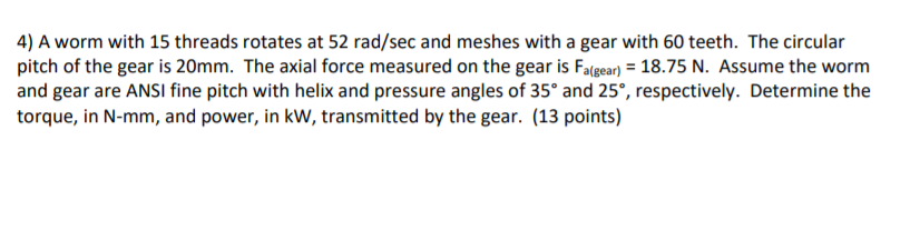 Solved 4) A worm with 15 threads rotates at 52 rad/sec and | Chegg.com