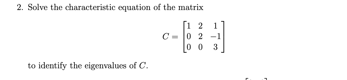Solved 2. Solve the characteristic equation of the matrix ſi | Chegg.com