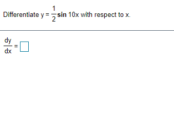 Solved 1 Differentiate y=zsin 10x with respect to x. dy dx | Chegg.com