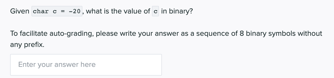Solved Given char c = -20, what is the value of c in binary? | Chegg.com