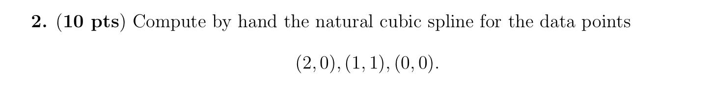 Solved 2. (10 pts) Compute by hand the natural cubic spline | Chegg.com