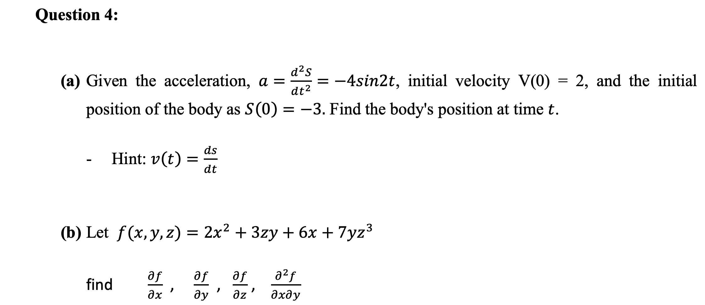Solved (a) Given the acceleration, a=dt2d2s=−4sin2t, initial | Chegg.com