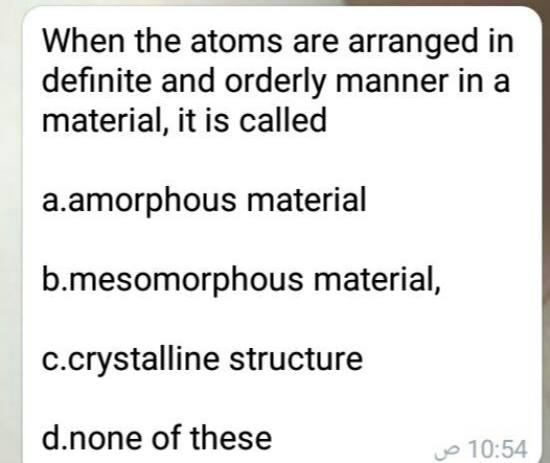 Solved When the atoms are arranged in definite and orderly | Chegg.com