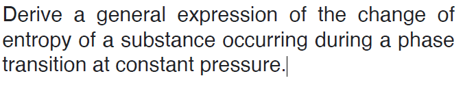 Solved Derive a general expression of the change of entropy | Chegg.com