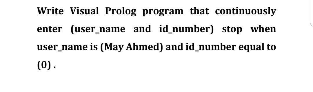 Solved Write Visual Prolog program that continuously enter | Chegg.com