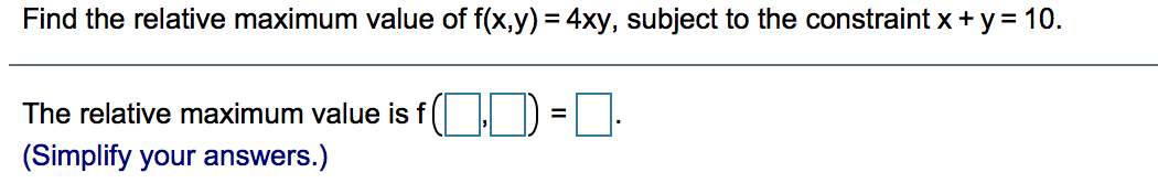 Solved Find the relative maximum value of f(x,y) = 4xy, | Chegg.com