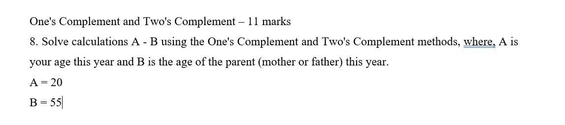 Solved One's Complement and Two's Complement - 11 marks 8. | Chegg.com