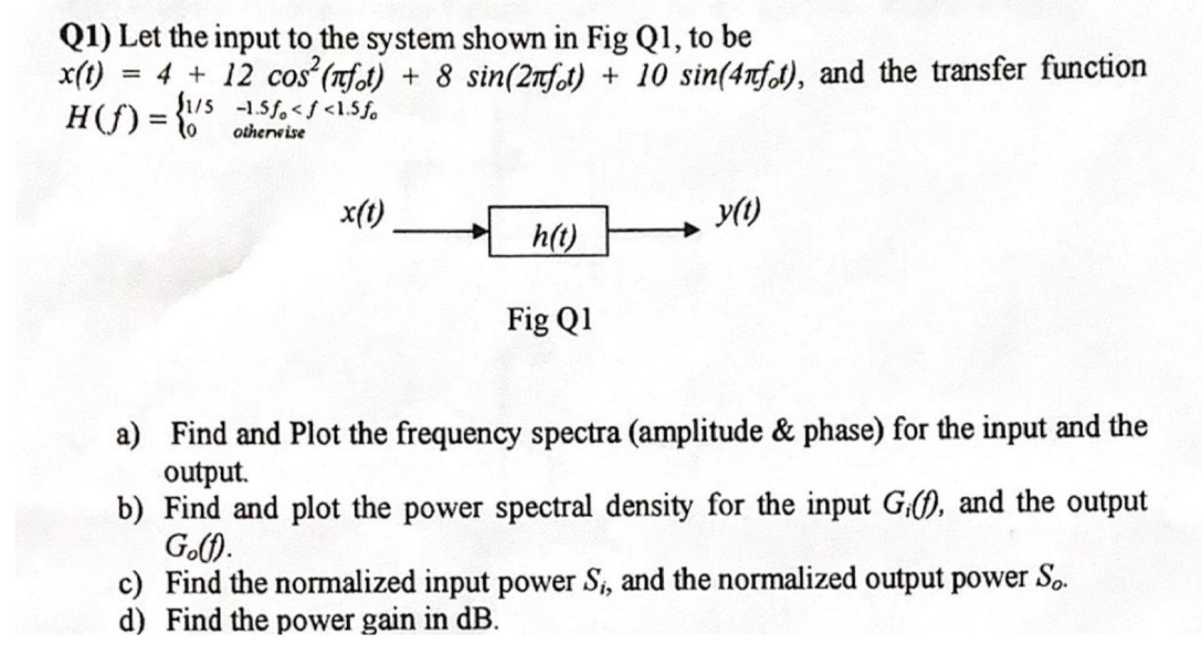 [Solved]: Q1) Let the input to the system shown in Fig Q1,