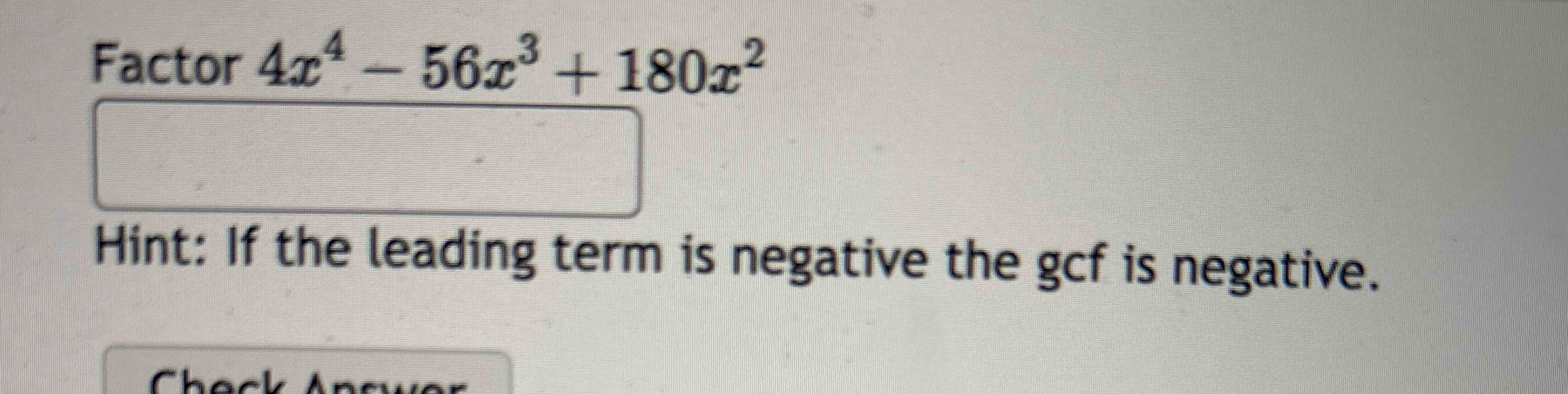 Solved Factor 4x4-56x3+180x2Hint: If the leading term is | Chegg.com