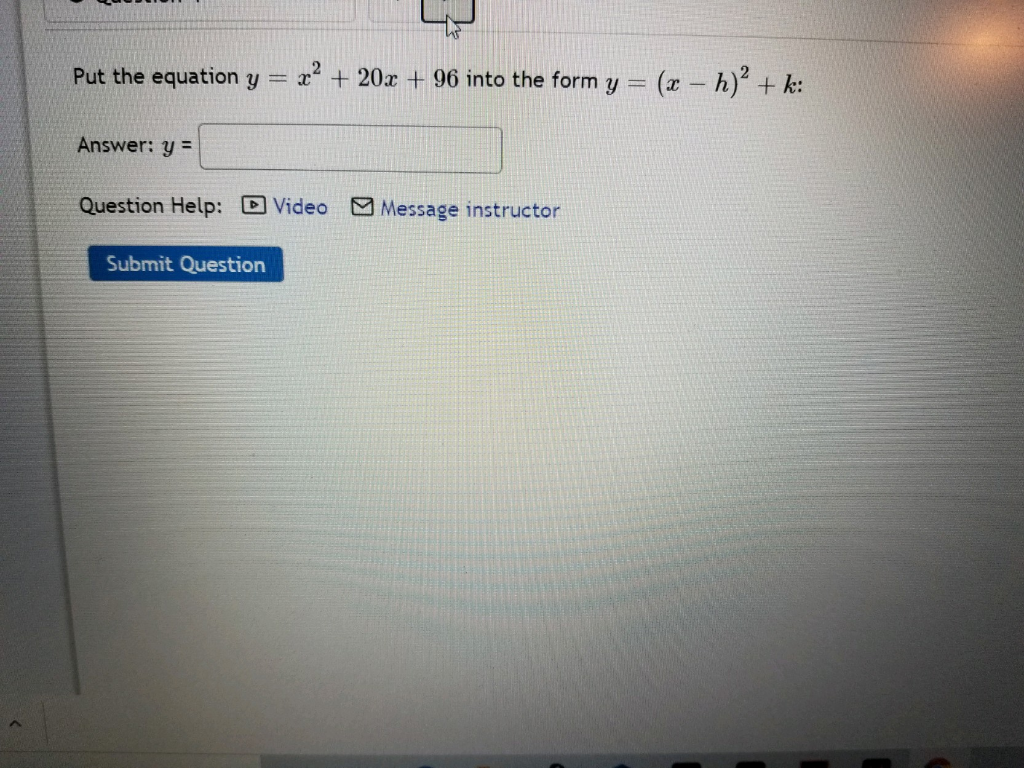Solved Put the equation y = x? + 20x + 96 into the form (x – | Chegg.com