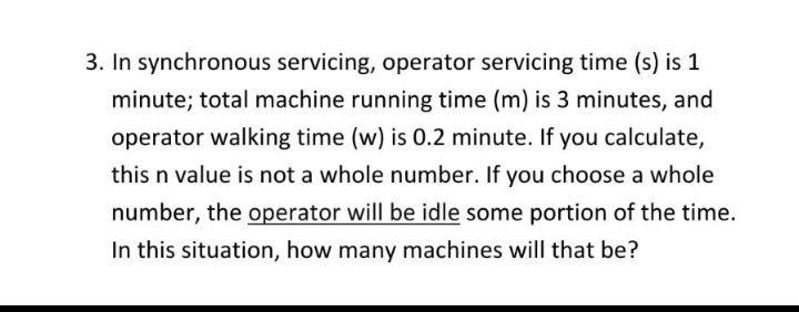 Solved 3. In synchronous servicing, operator servicing time | Chegg.com