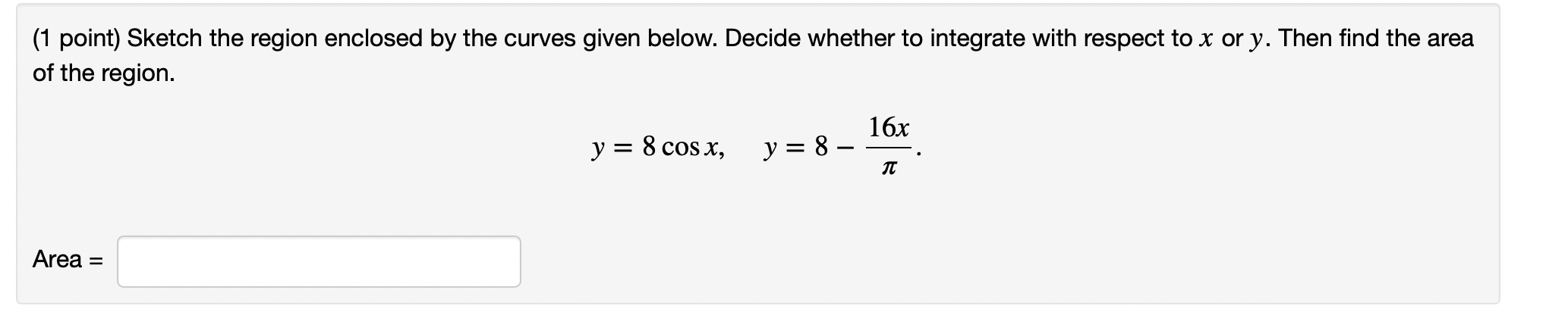 Solved (1 point) Sketch the region enclosed by the curves | Chegg.com