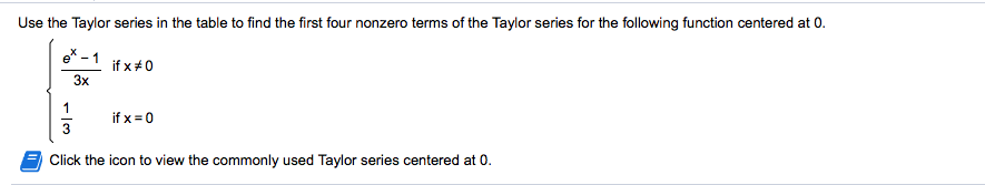 Solved Use the Taylor series in the table to find the first | Chegg.com