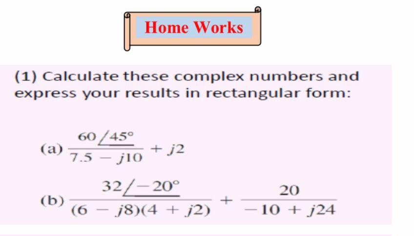 Solved Home Works (1) Calculate these complex numbers and | Chegg.com