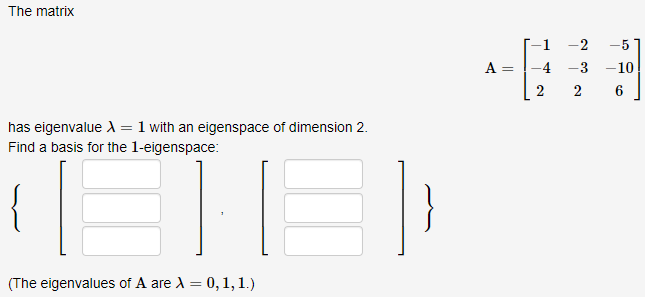 Solved The matrixA=[-1-2-5-4-3-10226]has eigenvalue λ=1 | Chegg.com