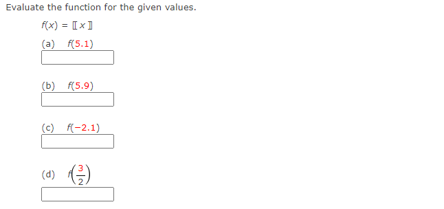 Solved Evaluate the function for the given values. f(x)=[[x | Chegg.com