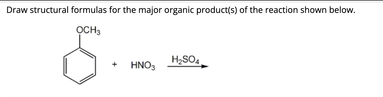Solved Draw structural formulas for the major organic | Chegg.com