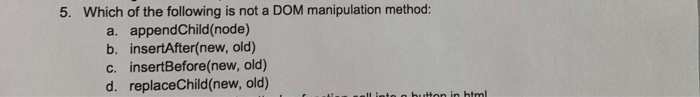 Solved 5. Which of the following is not a DOM manipulation | Chegg.com