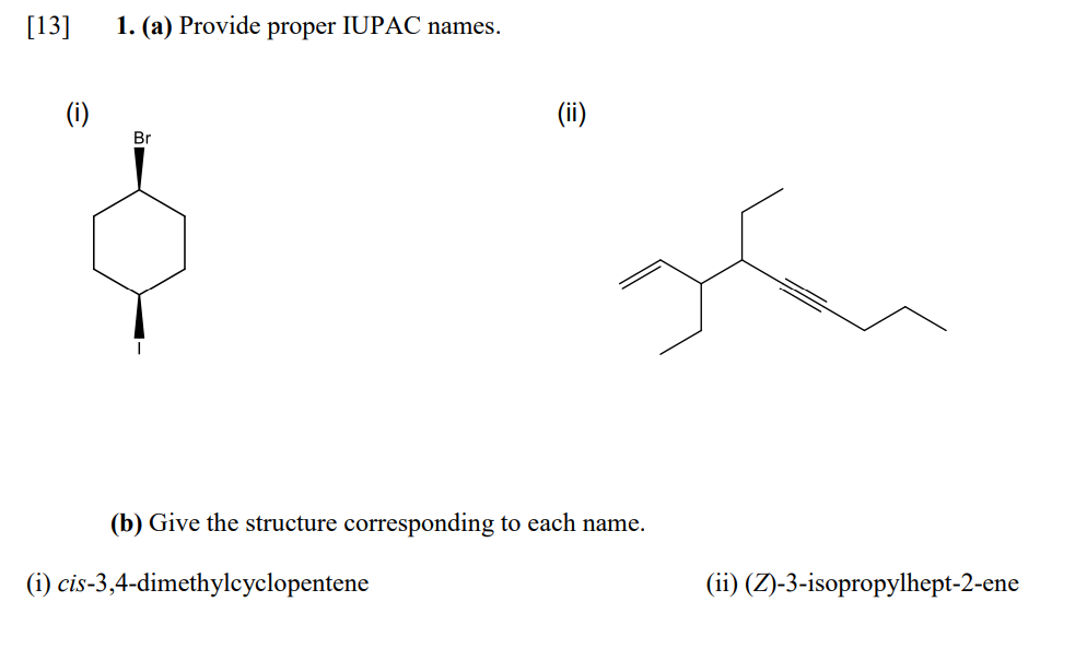 Solved [13] 1. (a) ﻿Provide proper IUPAC names.(ii)(b) ﻿Give | Chegg.com