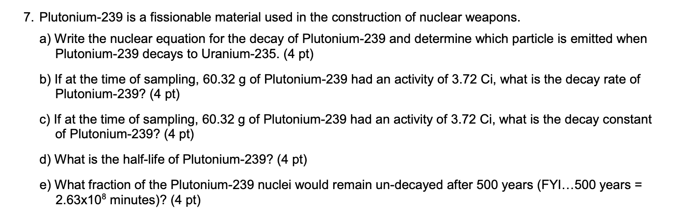 Solved 7. Plutonium-239 is a fissionable material used in | Chegg.com