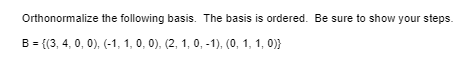 Solved Orthonormalize the following basis. The basis is | Chegg.com