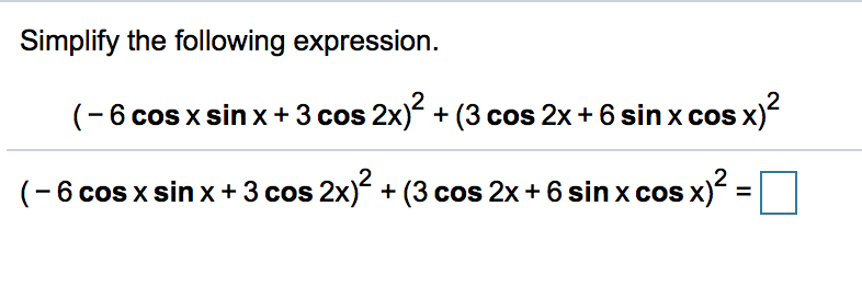 Solved Simplify the following expression. (-6 cos x sin x + | Chegg.com