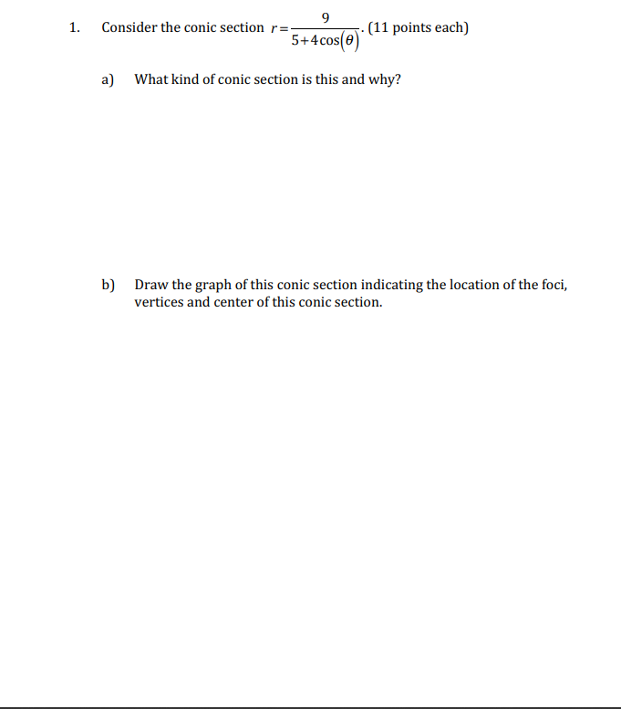 Solved 1. 9 Consider the conic section r= 5+4cos(O) (11 | Chegg.com