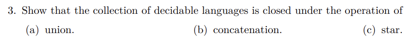 Solved 3. Show that the collection of decidable languages is | Chegg.com
