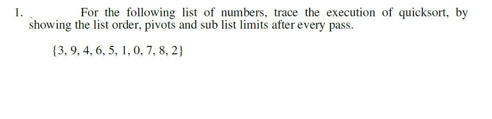Solved 1. For the following list of numbers, trace the | Chegg.com