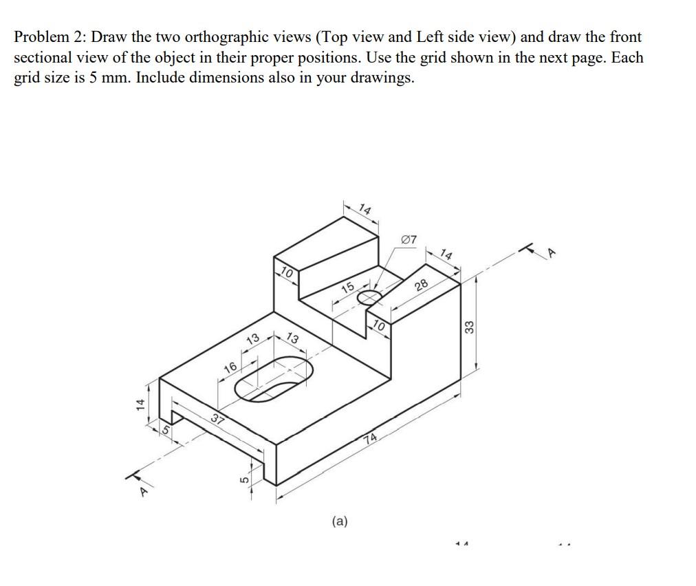 Solved Problem 2: Draw the two orthographic views (Top view | Chegg.com