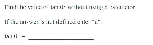 Solved Find the value of tan0∘ without using a calculator. | Chegg.com