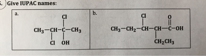Solved Give IUPAC names: a. b. Cl Cl 0 CH3 CH-C CH3 CI OH | Chegg.com