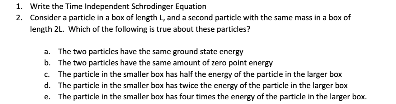 Solved 1. Write the Time Independent Schrodinger Equation 2. | Chegg.com