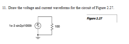 Solved 11. Draw the voltage and current waveforms for the | Chegg.com