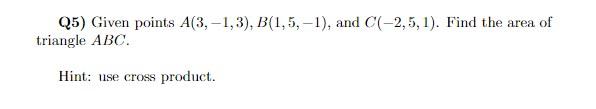 Solved Q5) Given points A(3,−1,3),B(1,5,−1), and C(−2,5,1). | Chegg.com
