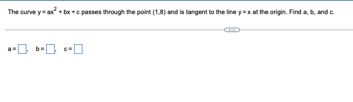 Solved The curve y = ax+bx+c passes through the point (1,8) | Chegg.com