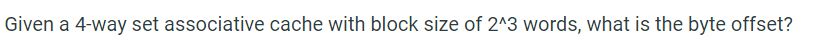 Solved Given a 4-way set associative cache with block size | Chegg.com
