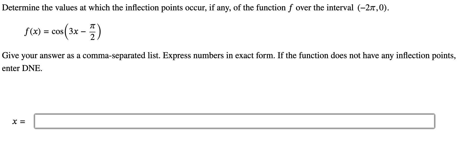 Solved f(x)=cos(3x−2π) Give your answer as a comma-separated | Chegg.com