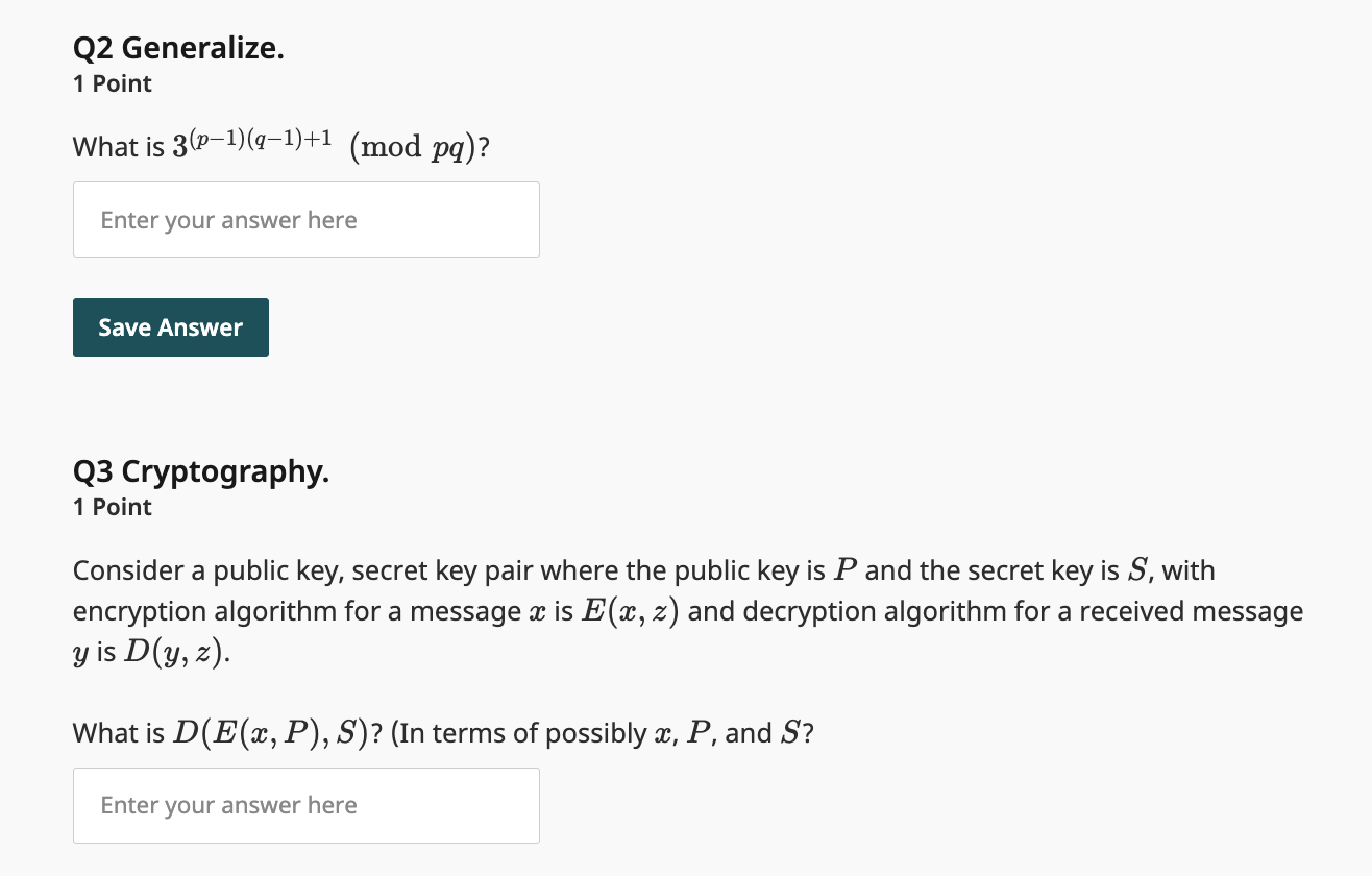 Solved Q2 Generalize. 1 Point What is 3(p−1)(q−1)+1(modpq) ? | Chegg.com Solved Q2 Generalize. 1 Point What is 3(p−1)(q−1)+1(modpq) ? | Chegg.com