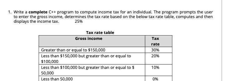 Solved 1. Write a complete C++ program to compute income tax | Chegg.com