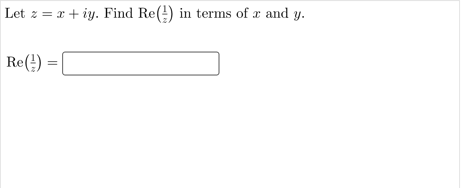 Solved Let z = x+iy. Find Re(1) in terms of x and y. ) . = | Chegg.com