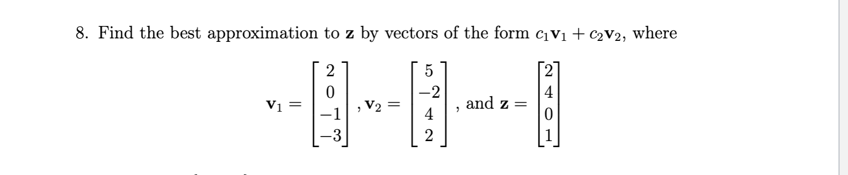 Solved 8. Find the best approximation to z by vectors of the | Chegg.com