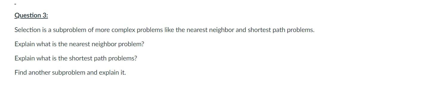 Solved Question 3: Selection is a subproblem of more complex | Chegg.com