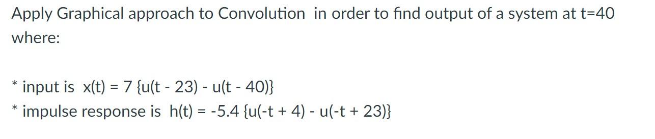 Solved Apply Graphical approach to Convolution in order to | Chegg.com