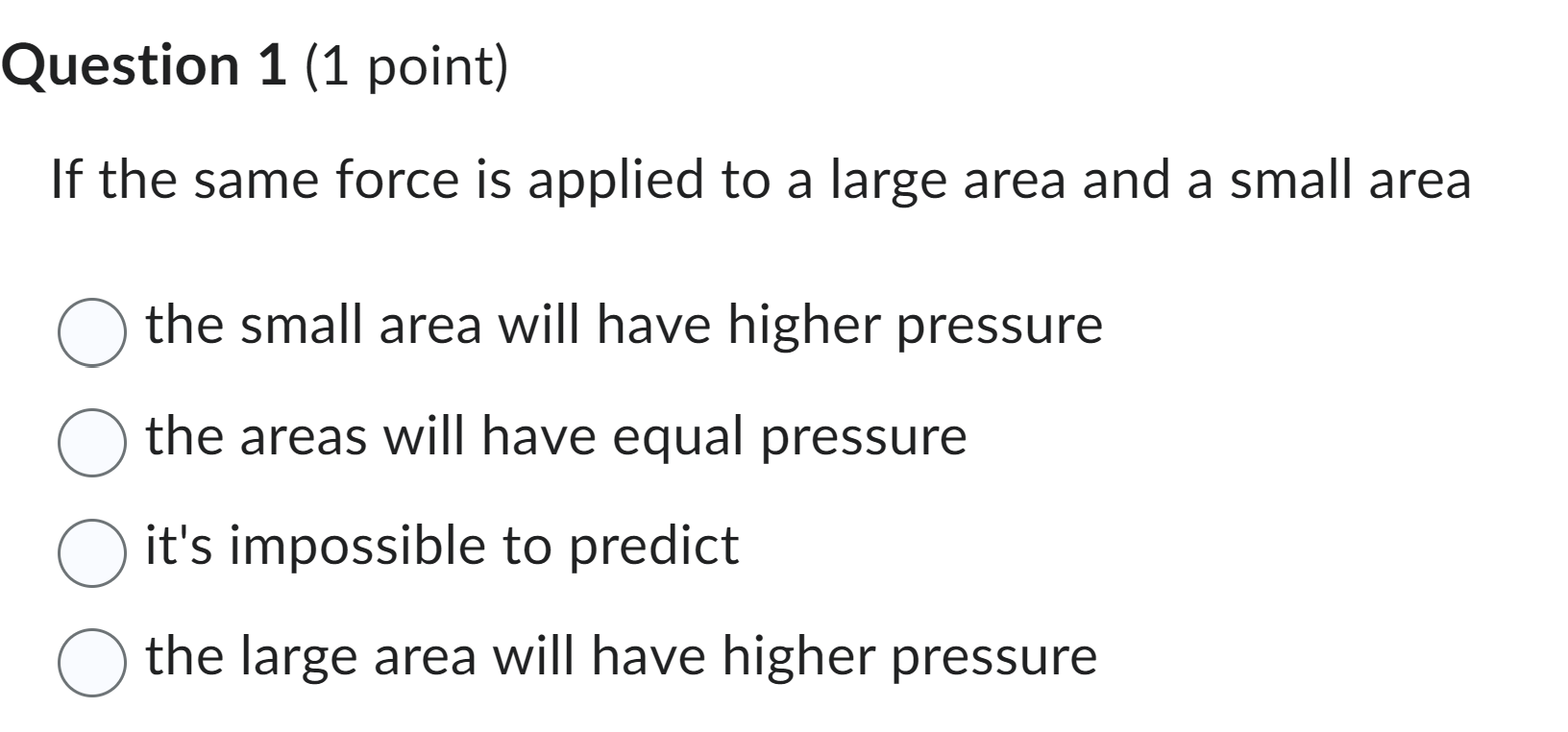 Solved If the same force is applied to a large area and a | Chegg.com