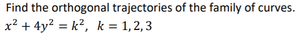 Solved Find the orthogonal trajectories of the family of | Chegg.com