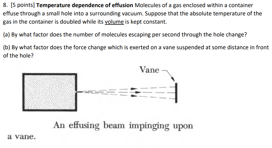 [Solved]: 8. [5 points] Temperature dependence of effusion