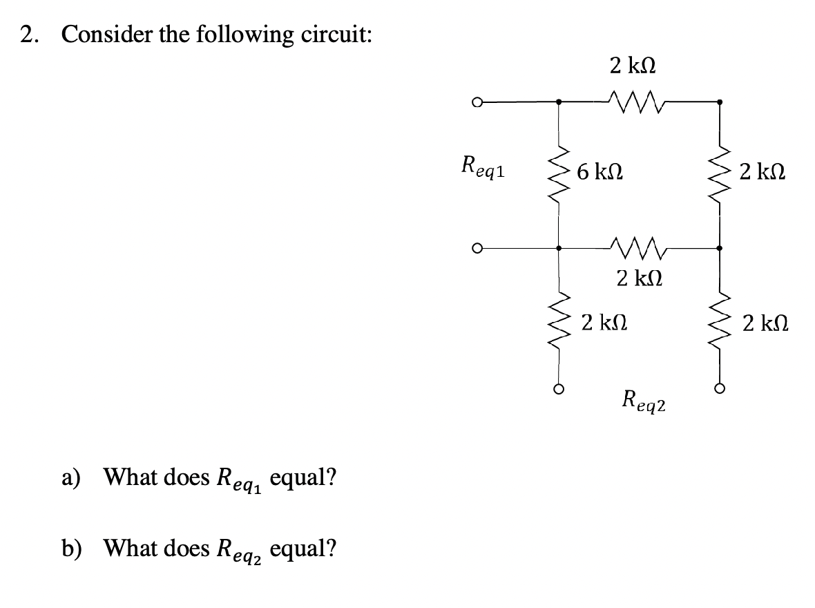 Solved 2. Consider the following circuit: a) What does Req1 | Chegg.com